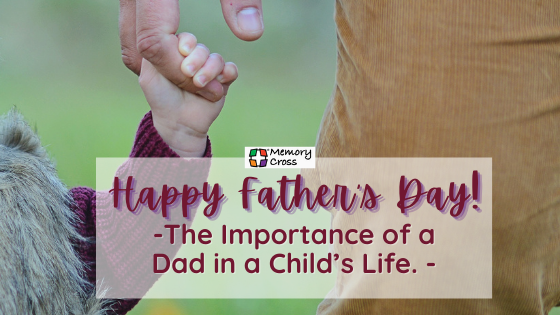 The Importance of a Dad in a Child’s Life – MemoryCross